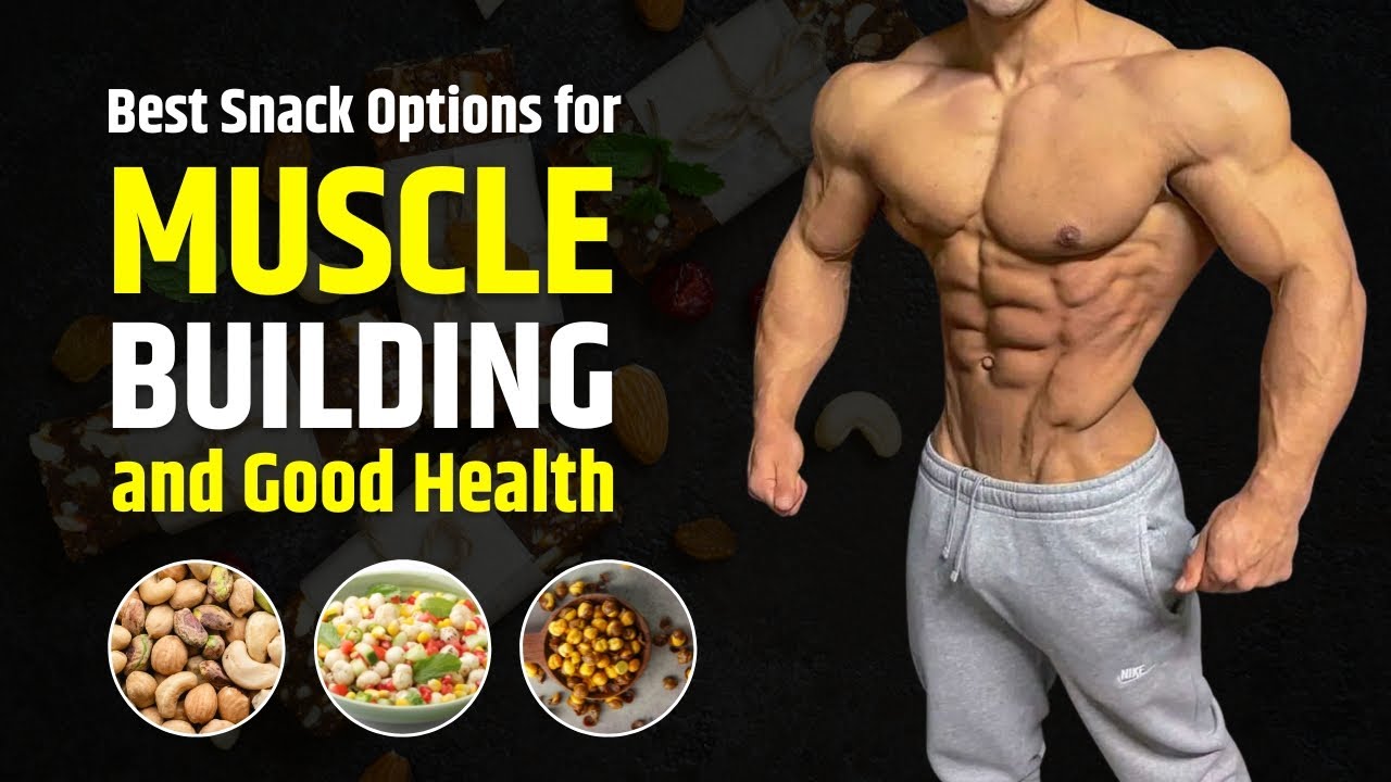 Best Snacks for Muscle Building | Muscle Building Foods - YouTube