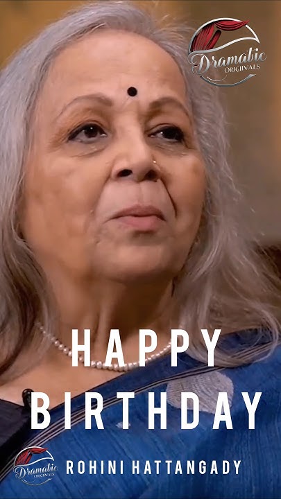 Wish you a happy birthday ROHINI HATTANGADY With @DramaticOriginals-l3t #rohinihattangadi - YouTube