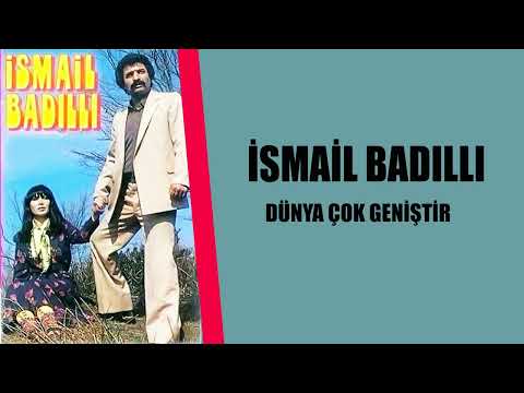 İsmail Badıllı /  Dünya çok Geniştir