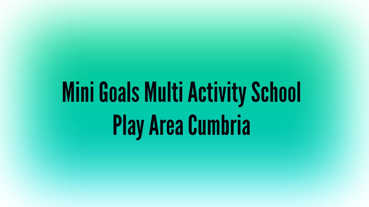Mini Goals Multi Activity School Play Area Cumbria - YouTube