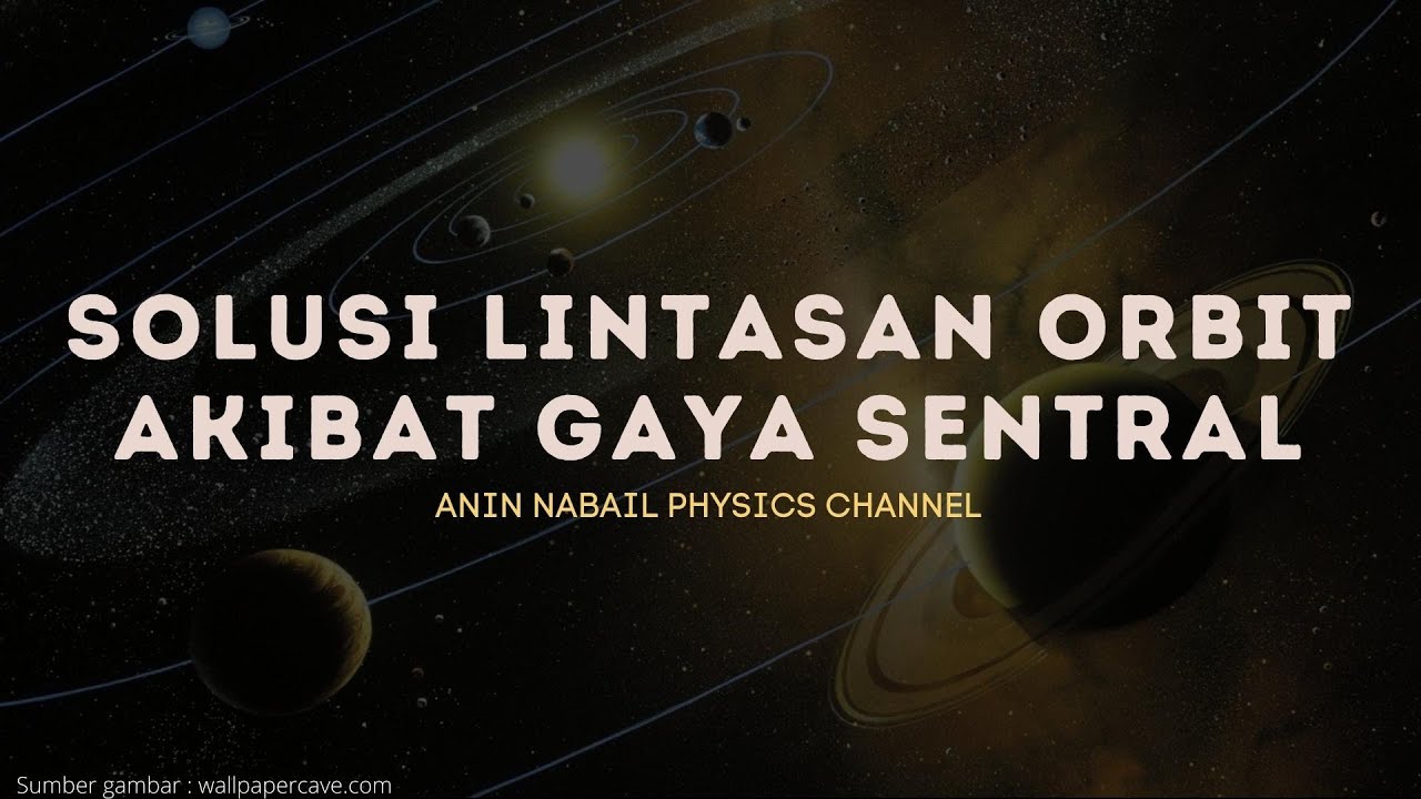 GS-08. Solusi Lintasan Orbit akibat Gaya Sentral - YouTube