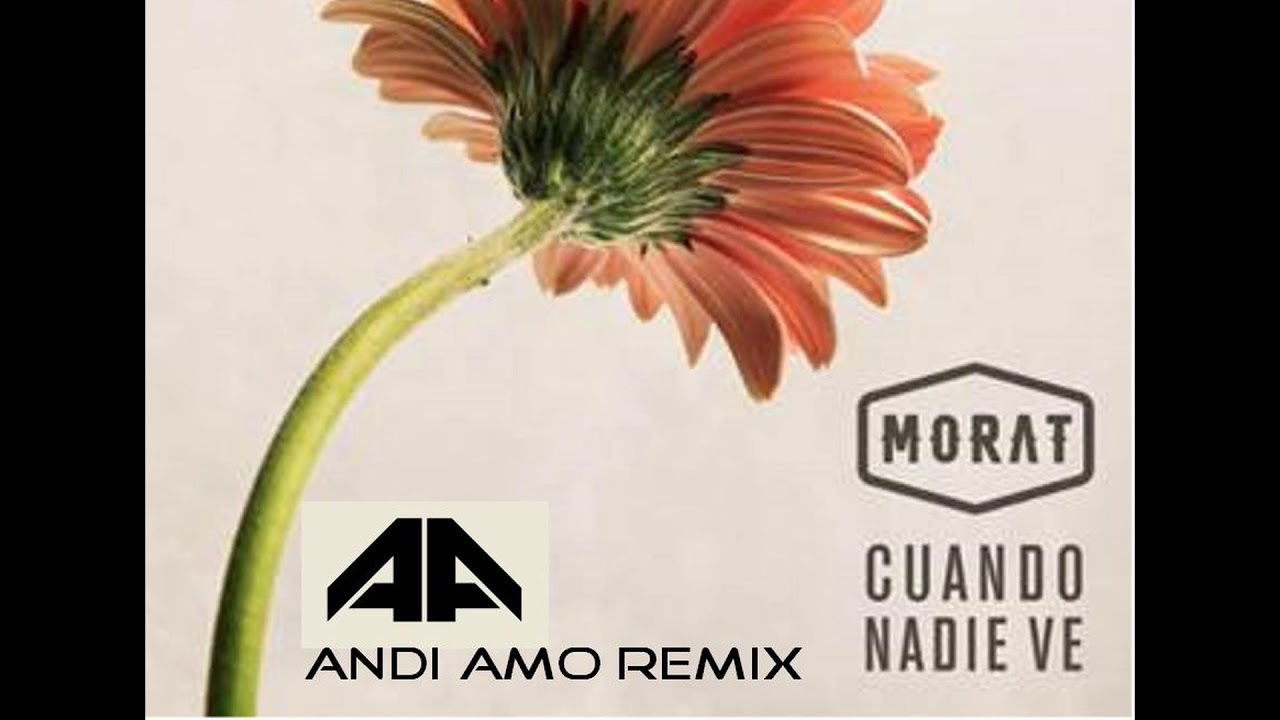 Morat - Cuando Nadie Ve (Andi Amo Remix) - YouTube