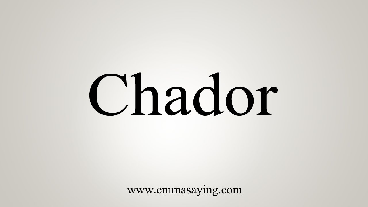 How To Say Chador - YouTube