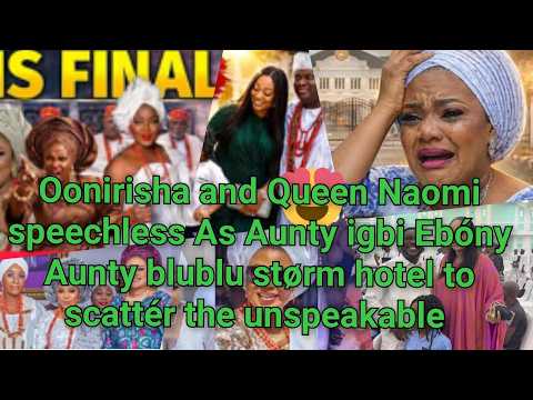 Aunty igbi Ebóny Aunty blublu bundle øut of hotél As they størm to scattér Queen Naomi kabiesi honey