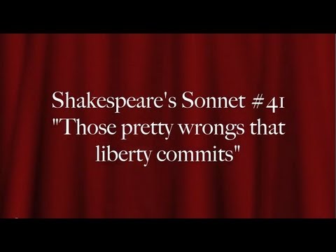 Shakespeare's Sonnet #41: "Those pretty wrongs that liberty commits ...