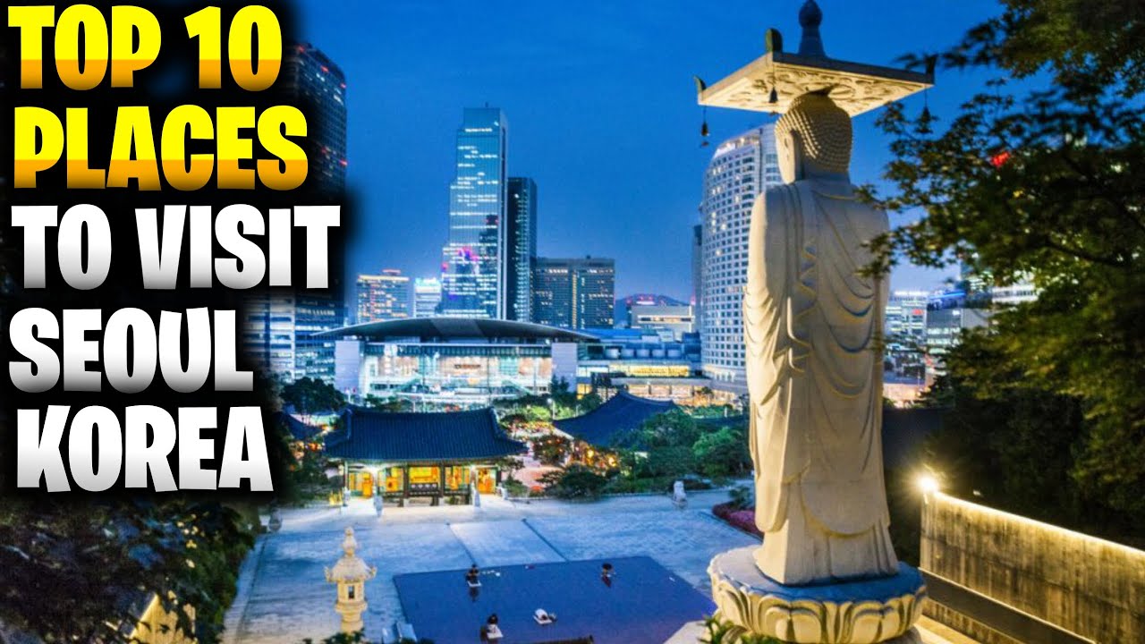 Seoul's Ultimate Bucket List: Top 10 Attractions - YouTube