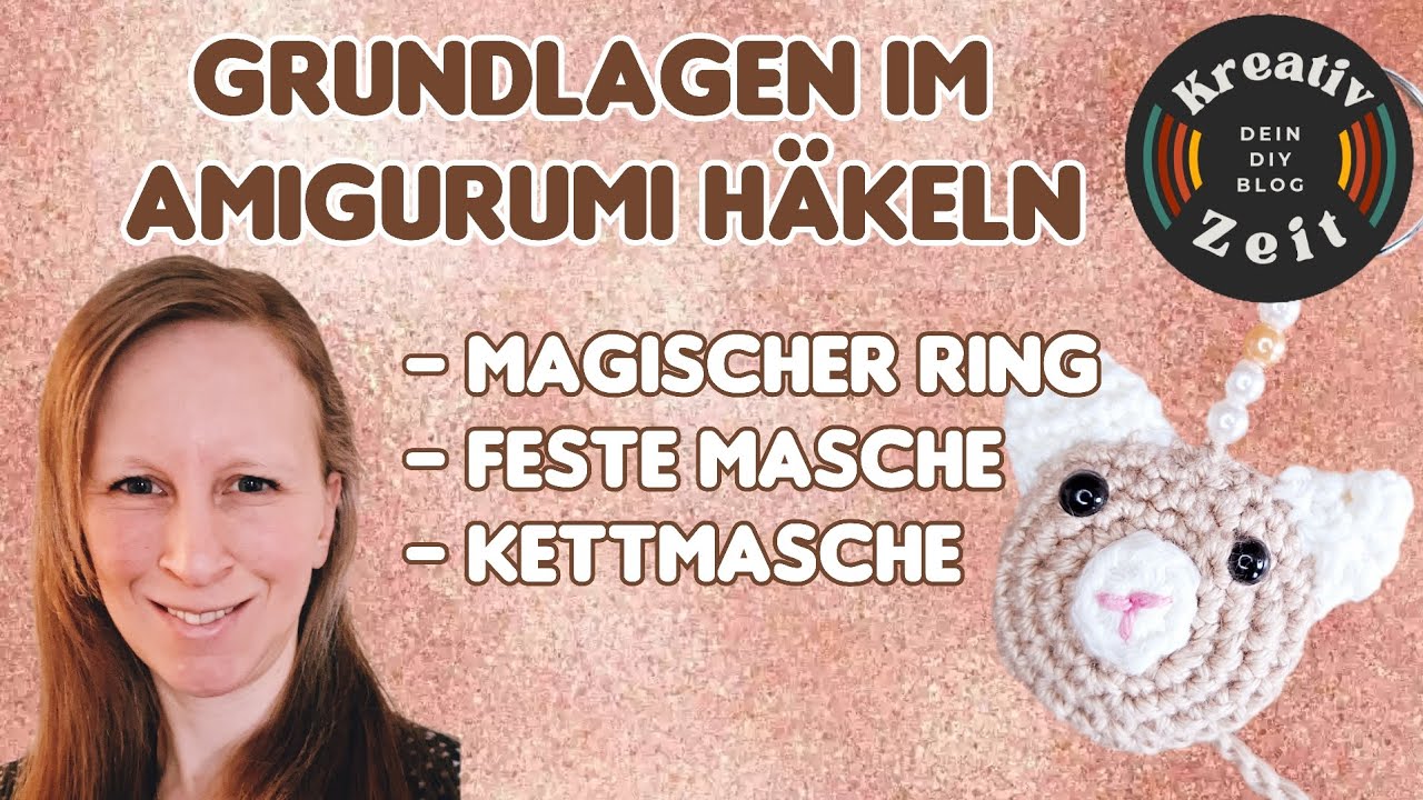 Grundlagen Amigurumi - Magischer Ring, Feste Masche, Kettmasche häkeln ...