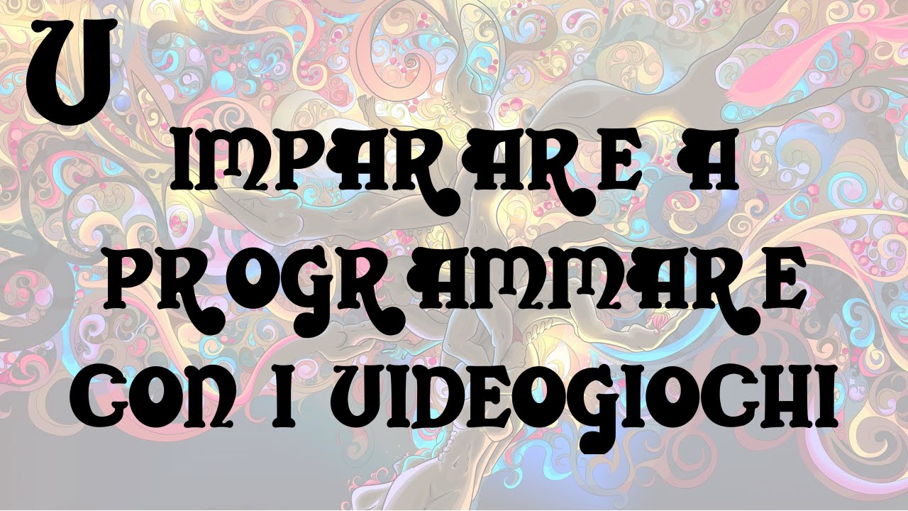 Imparare a programmare con i videogiochi - YouTube