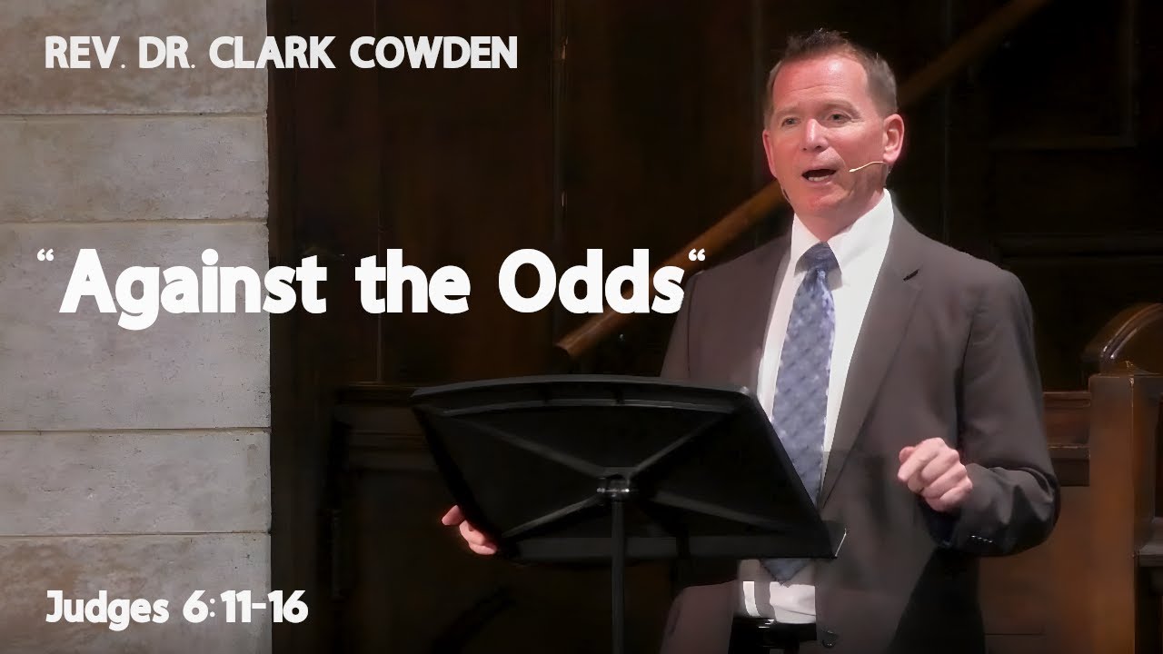 Against the Odds - Rev. Dr. Clark Cowden | FULL SERMON - YouTube