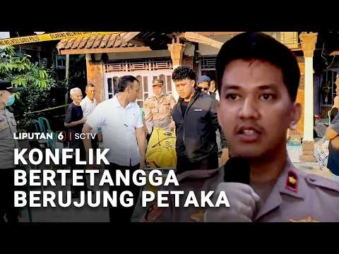 Konflik Bertetangga Berujung Petaka | Liputan 6