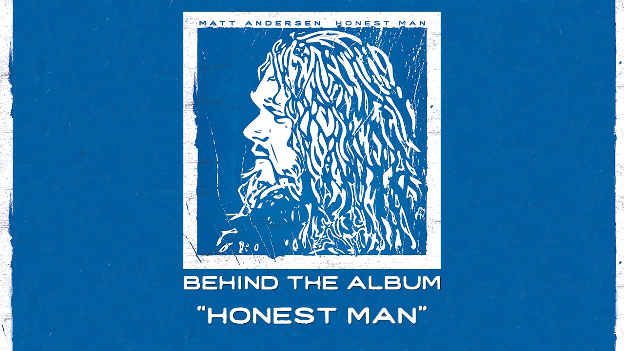 Matt Andersen - Behind The Album: "Honest Man" - YouTube