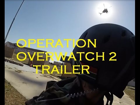 OPERATION OVERWATCH 2 TRAILER - YouTube