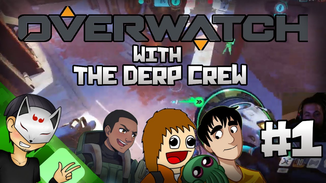 Overwatch w/ the Derp Crew - Ep. 1 - YouTube