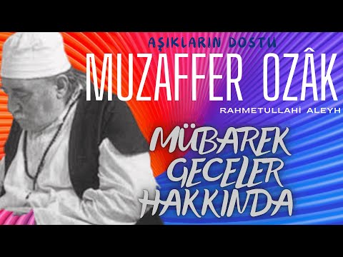 Mübarek Geceler  Hakkında - Muzaffer Ozak (ra)