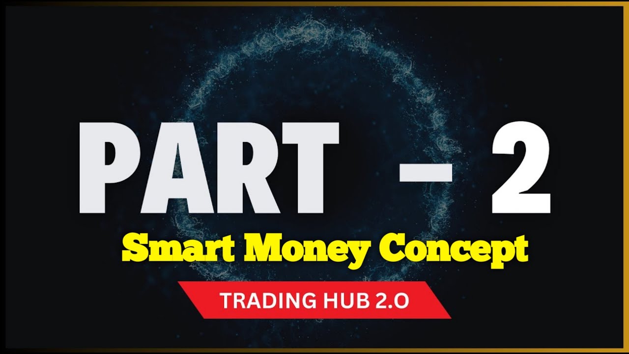 Part 2 Smart Money Concept | Trading Hub | Trading Hub Full Course ...