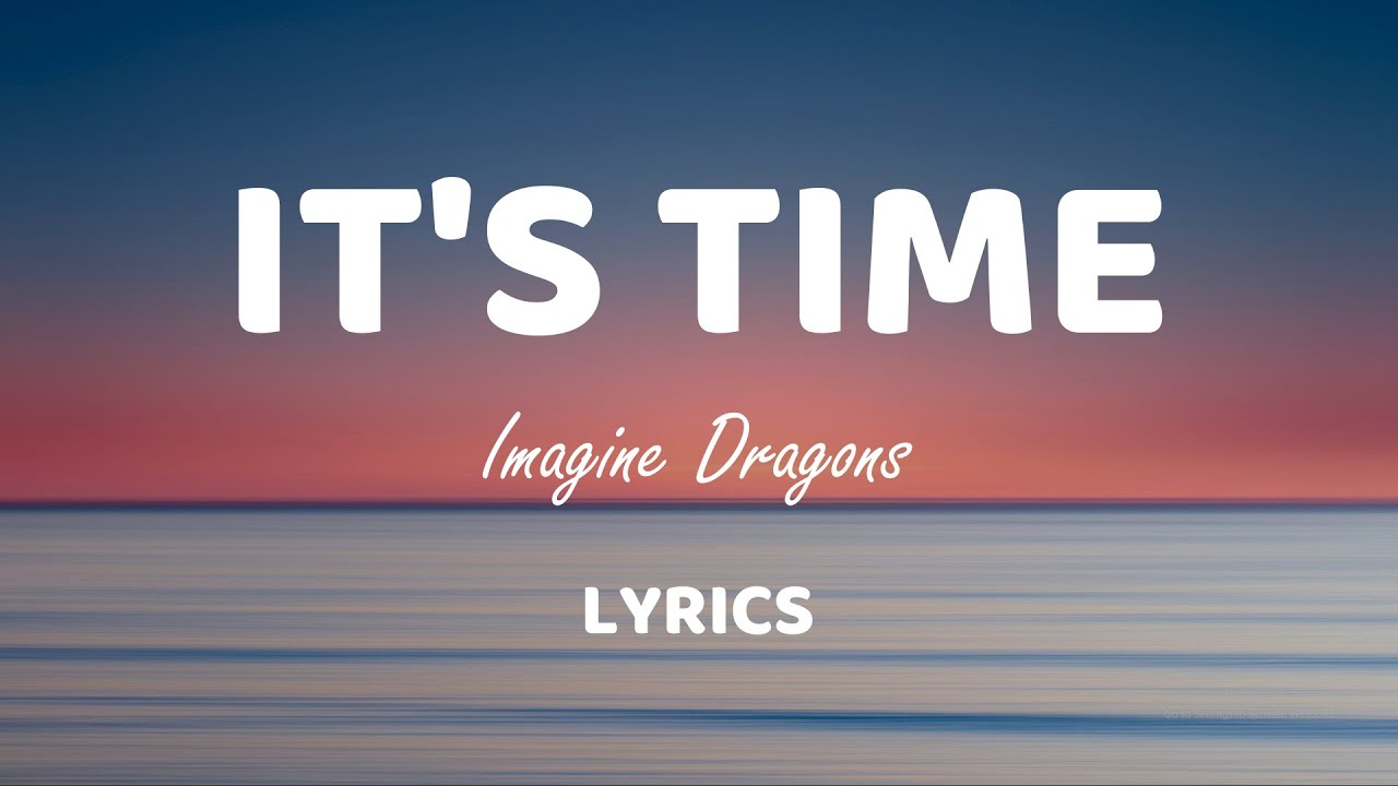 Imagine Dragons - It's Time , Lyrics - YouTube