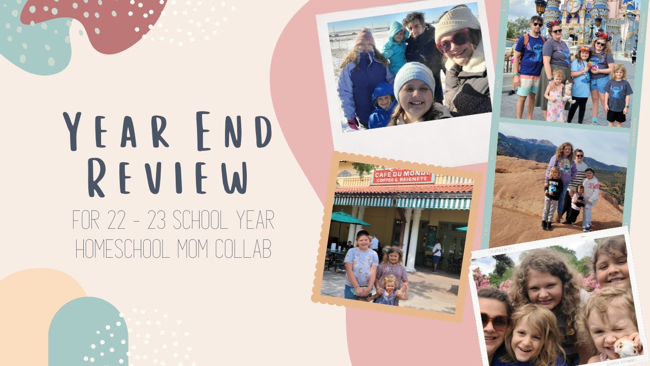 YEAR END REFLECTIONS | 2022 - 2023 Homeschool Year | How Our Year Went ...