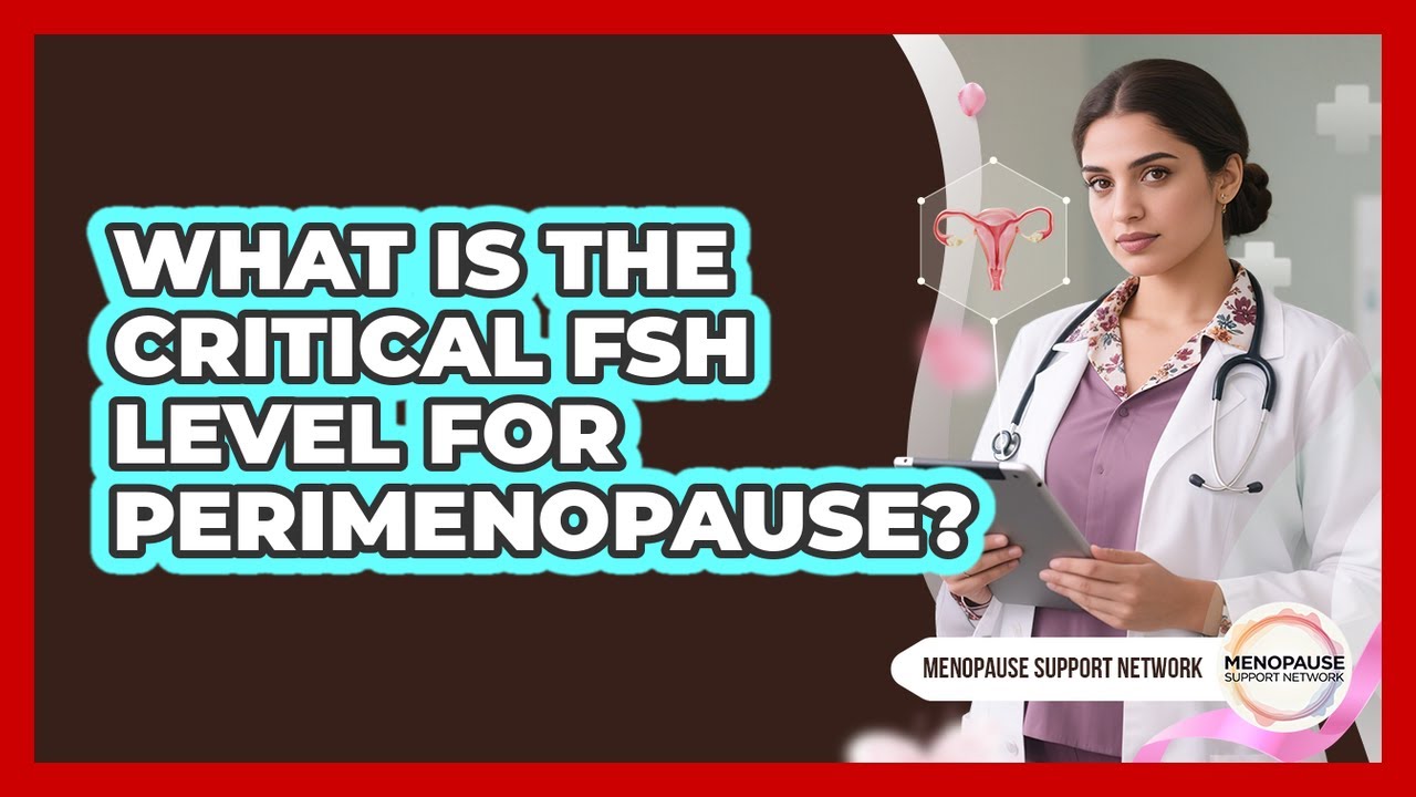 What Is The Critical FSH Level For Perimenopause? - Menopause Support ...