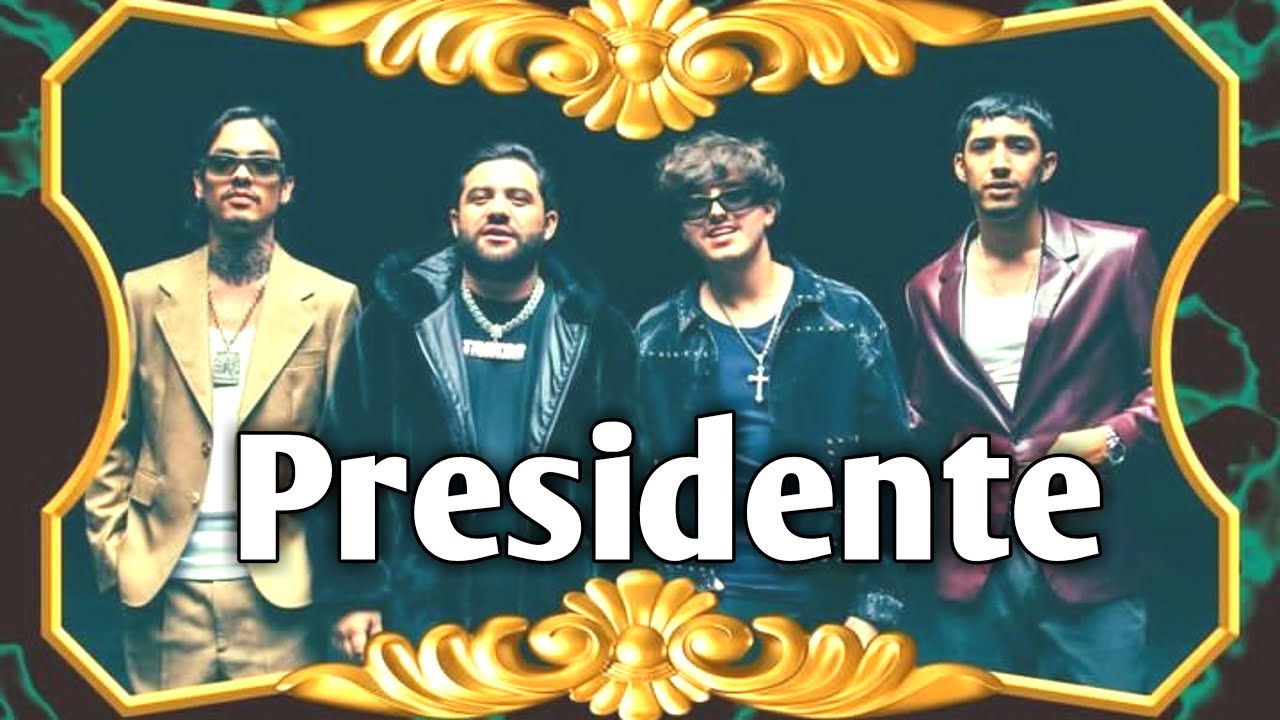 Presidente - Natanael Cano, Luis R Conriquez, Gabito Ballesteros, Neton ...