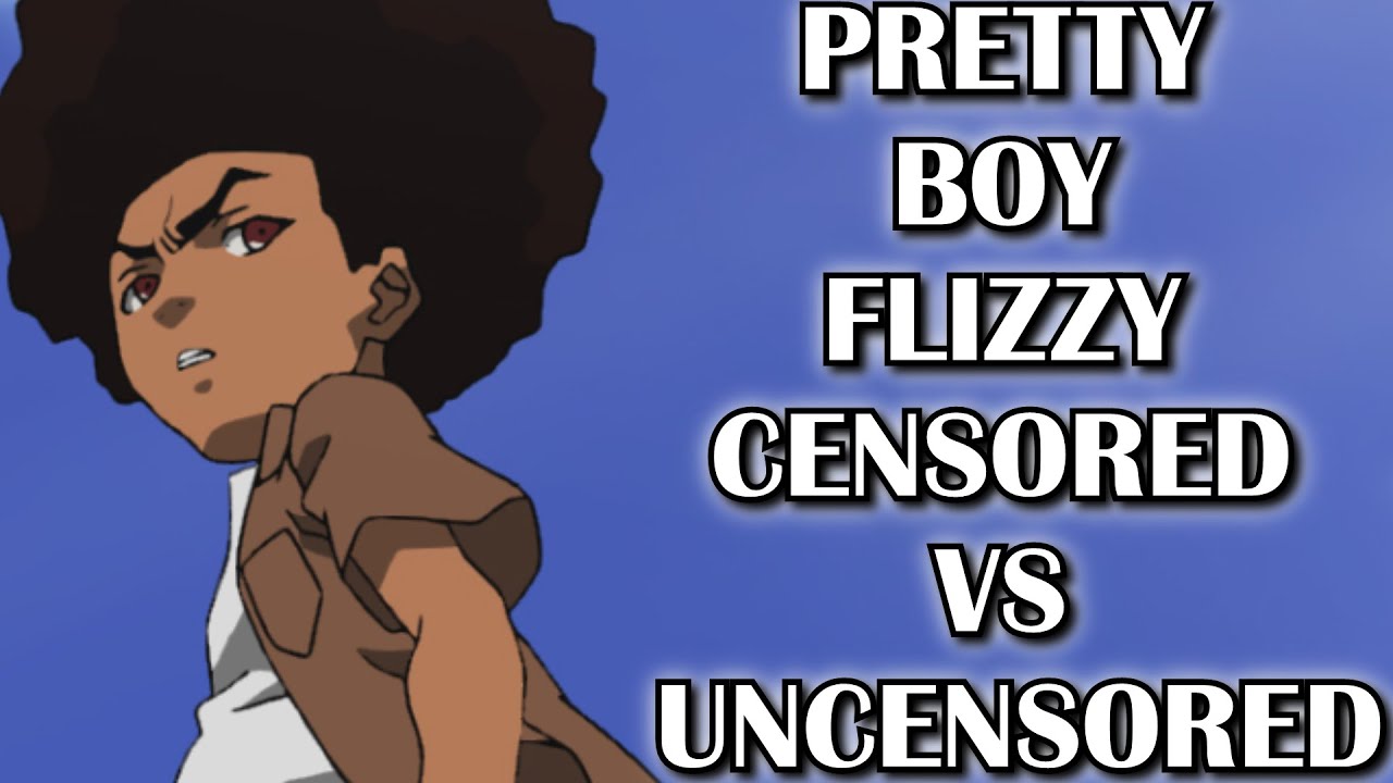 The Boondocks: Pretty Boy Flizzy [CENSORED VS UNCENSORED] - YouTube