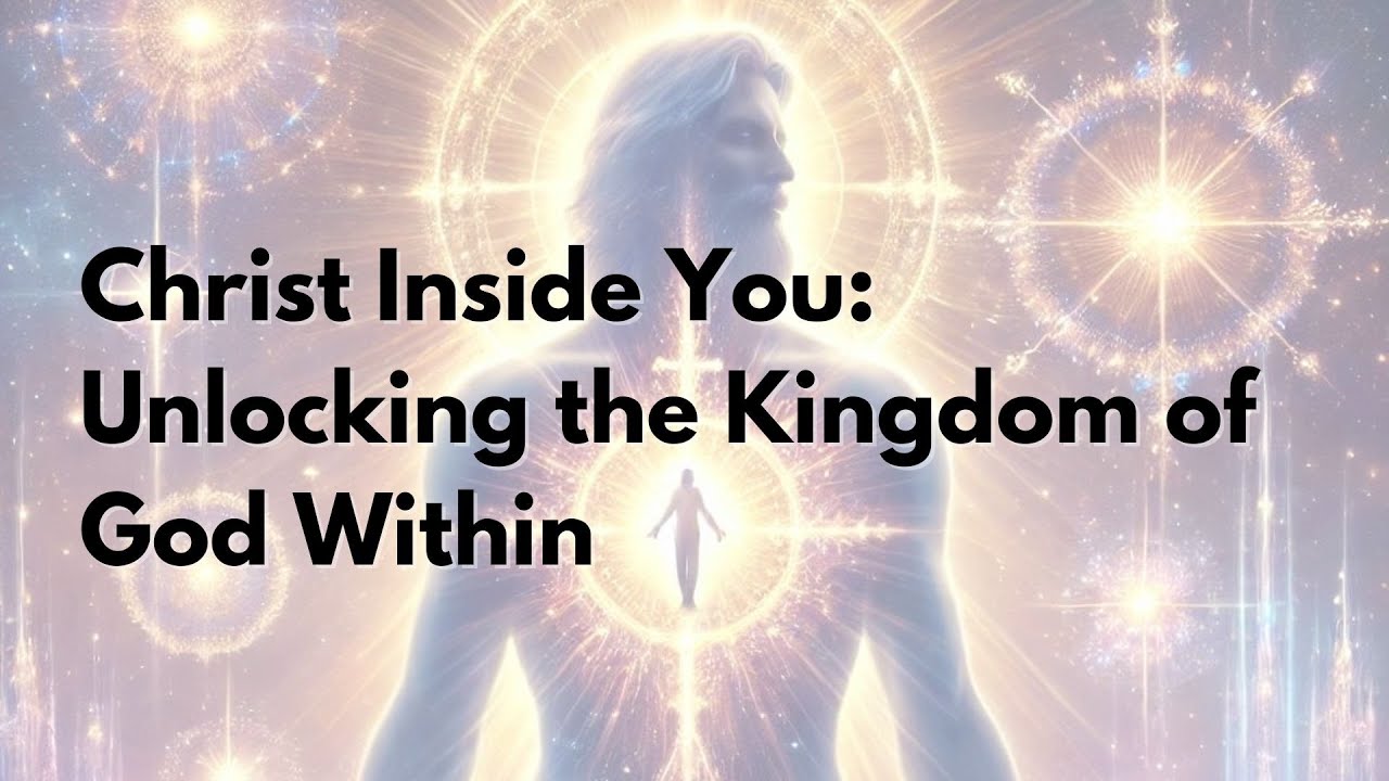 Christ In You: Unlocking the Kingdom of God Within - YouTube