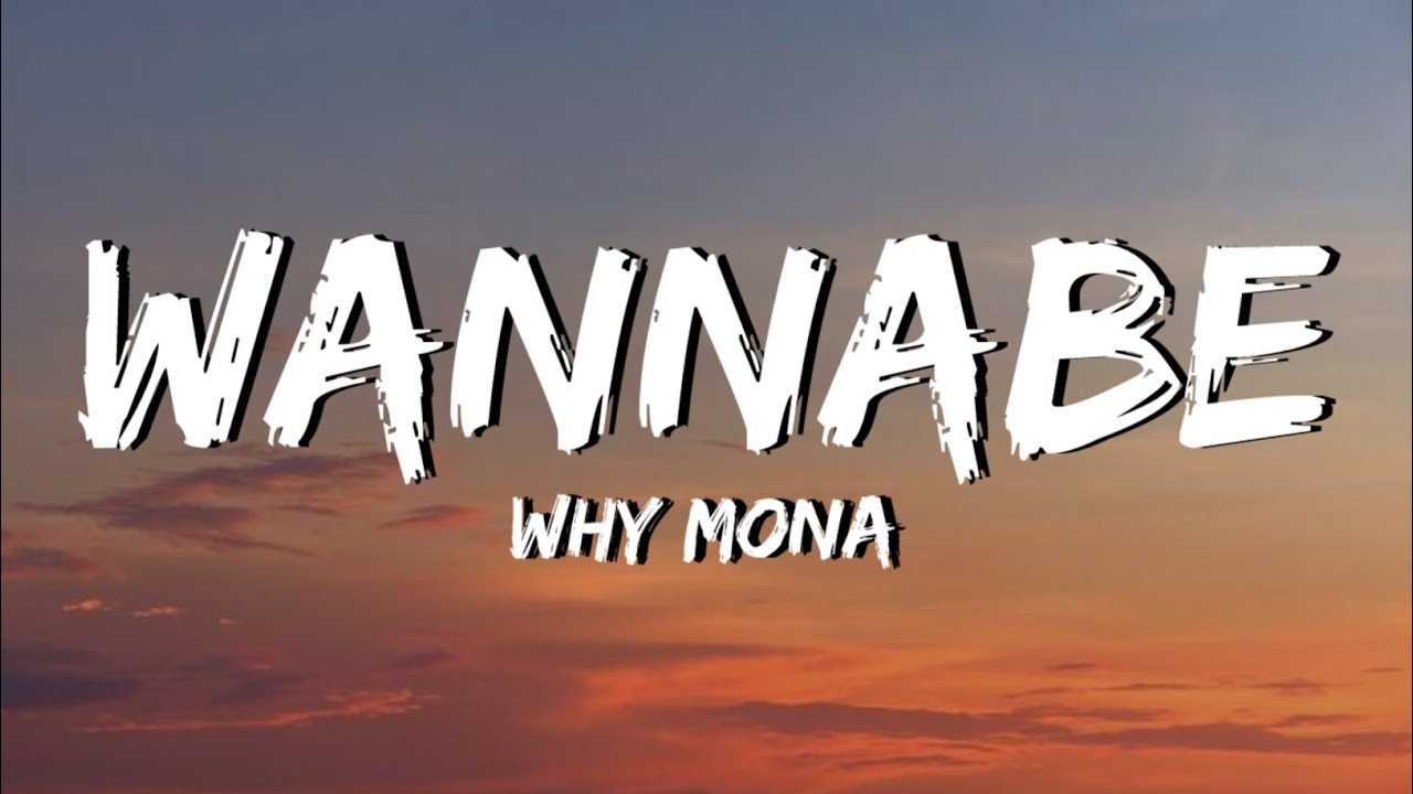 why mona - Wannabe (Lyrics) - YouTube