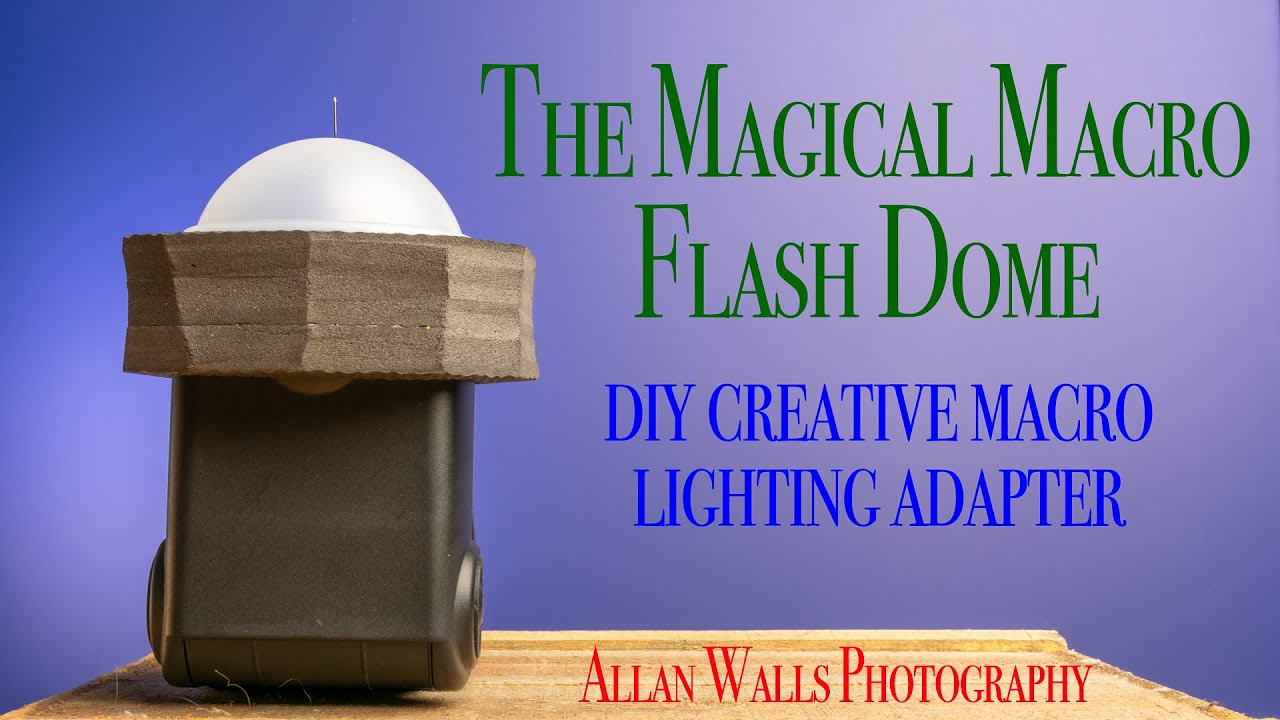 The Magical Macro Flash Dome - DIY creative macro lighting adapter ...
