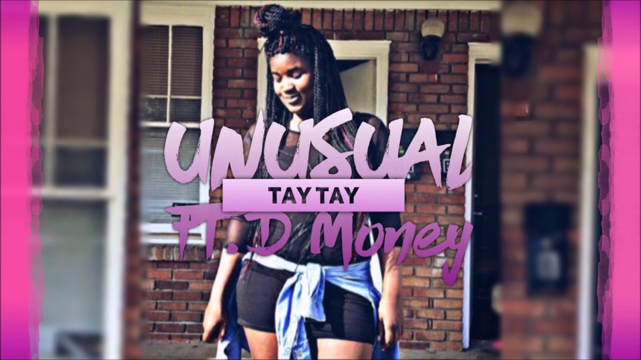 Tay Tay - Unusual Ft. D Money - YouTube