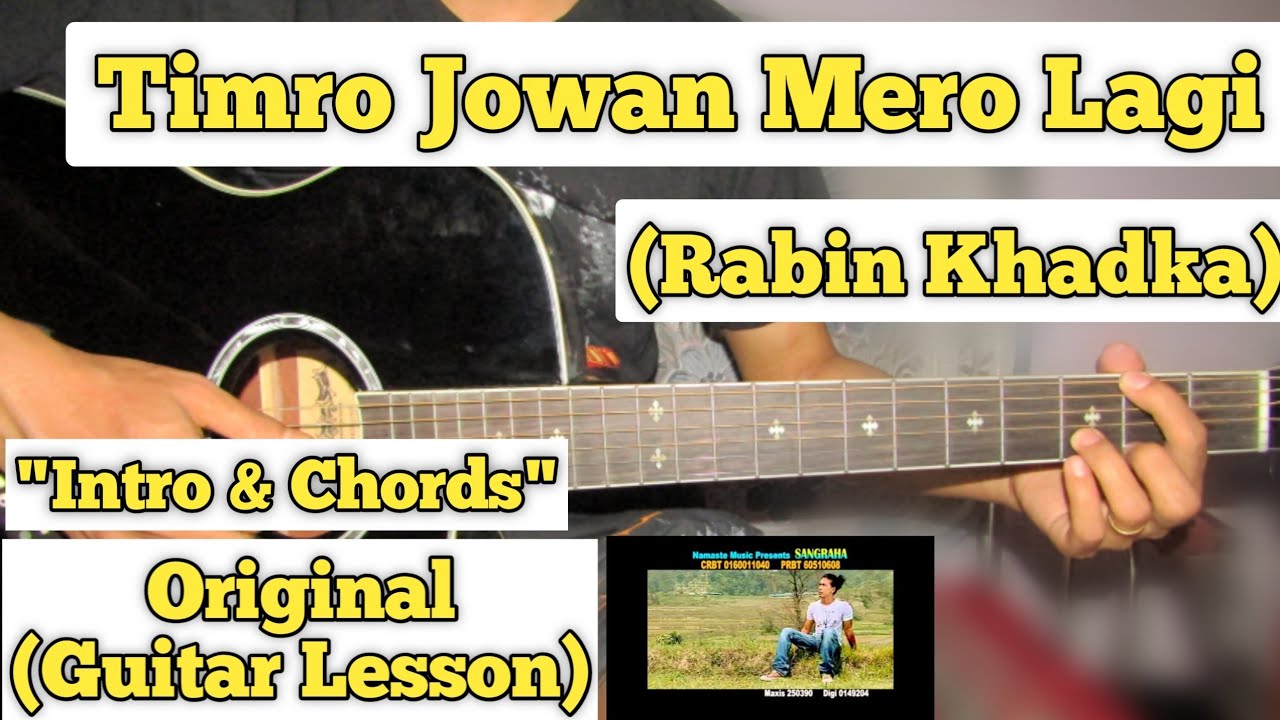 Timro Jowan Mero Lagi - Rabin Khadka | Guitar Lesson | Intro & Chords ...