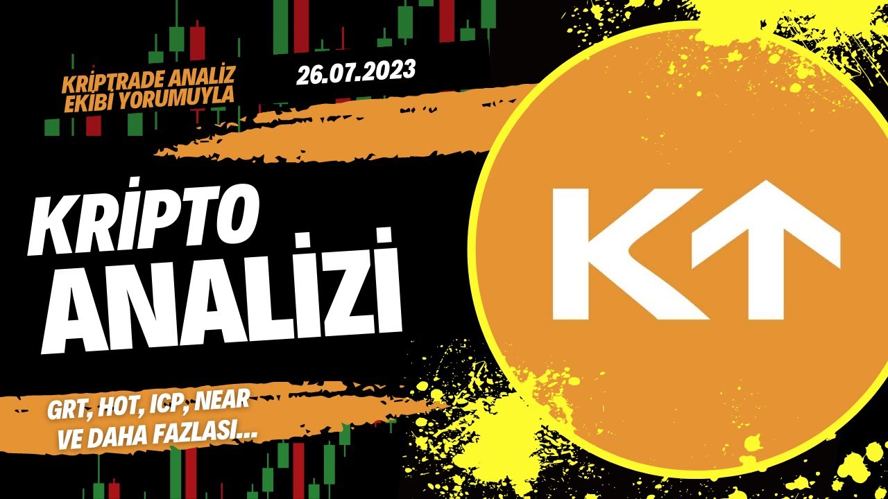 Kriptrade Analiz Ekibi / 26 Temmuz 2023 - Kripto Analizi // GRT HOT ICP NEAR ve daha fazlası ...