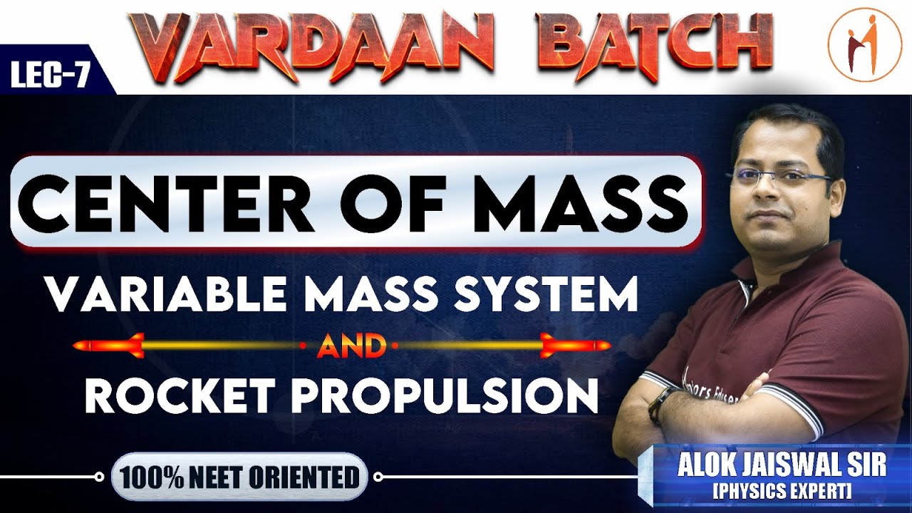 Center Of Mass Lec.7 | Variable Mass System and Rocket Propulsion All ...