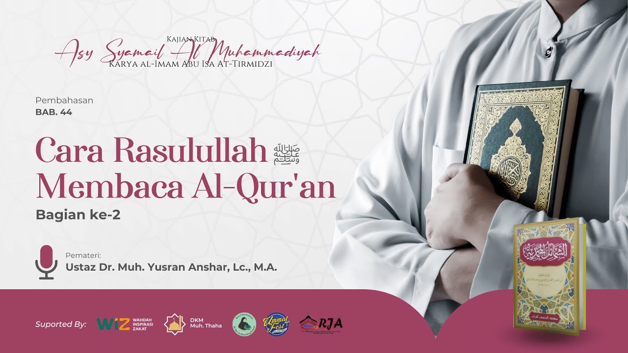 Syarah Syamail Muhammadiyah Bab. 44 | Cara Rasulullah ﷺ Membaca Al-Qur ...