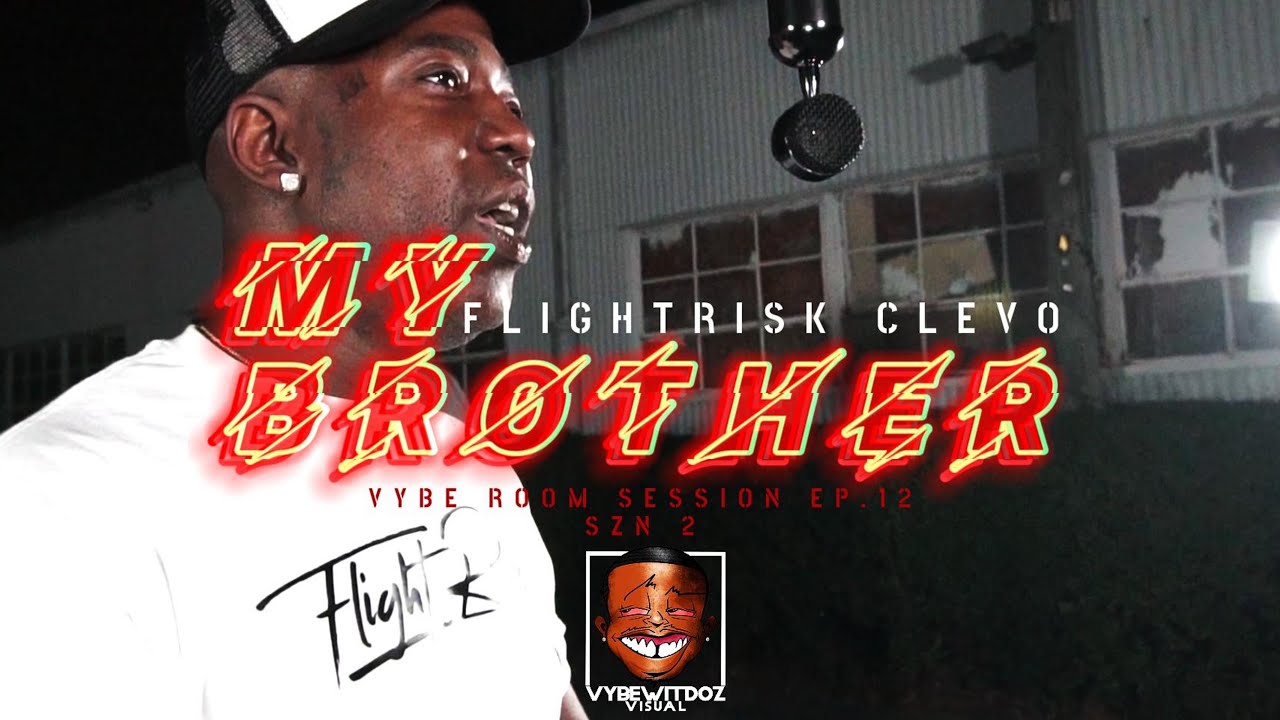 FLIGHTRISK CLEVO (My Brother) (OFFICIAL VIDEO ) #mybrother #flightrisk ...