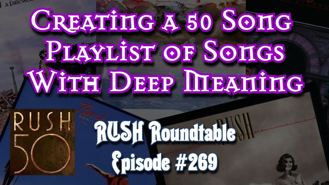 Rush Roundtable Ep. #269: R50 - Creating a 50 Song Playlist of Songs ...