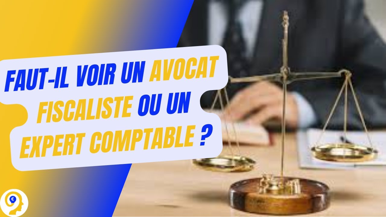 Faut il voir un avocat fiscaliste ou un expert comptable - YouTube