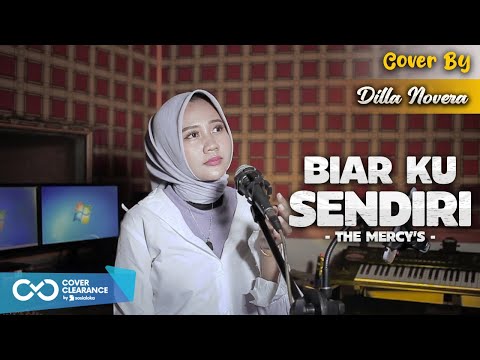 BIAR KU SENDIRI - THE MERCY'S | COVER BY DILLA NOVERA