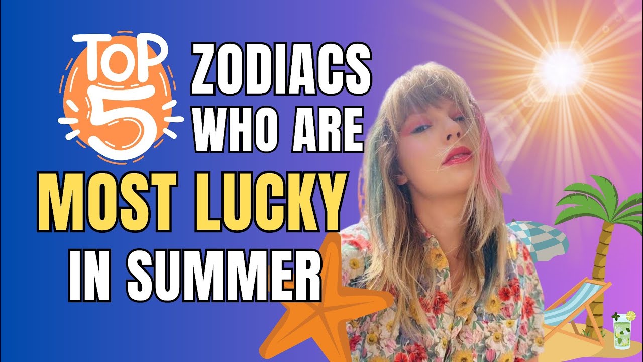 Top 5 Zodiac Signs Who Are Most Lucky In Summer | Ziggy Natural - YouTube