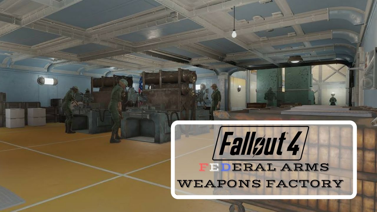 Fallout 4: Federal Arms Weapons Factory - YouTube