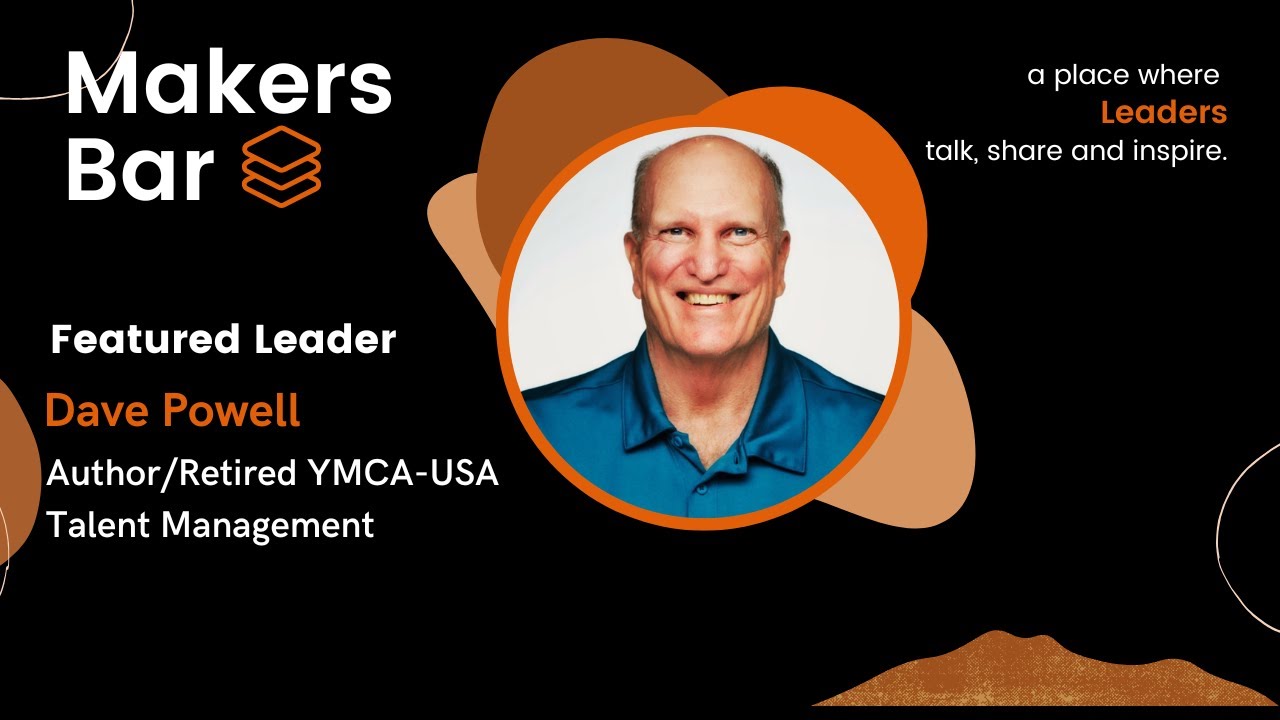 Makers Bar Interview with Dave Powell, Author/Retired YMCA-USA Talent ...