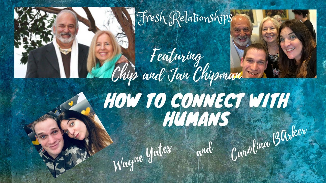How to Connect with Humans Episode 1 "Fresh Relationships" with Chip ...