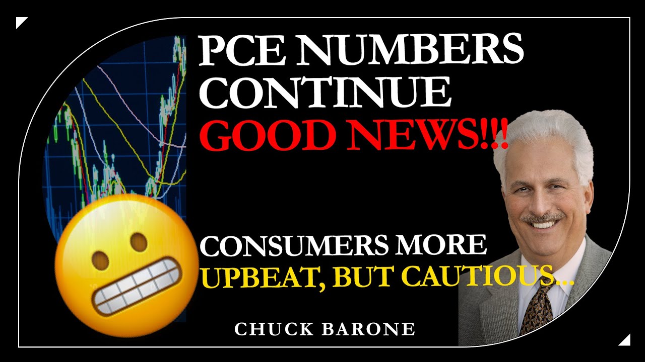 PCE Numbers continue GOOD NEWS!!! Consumers more UPBEAT, but CAUTIOUS ...