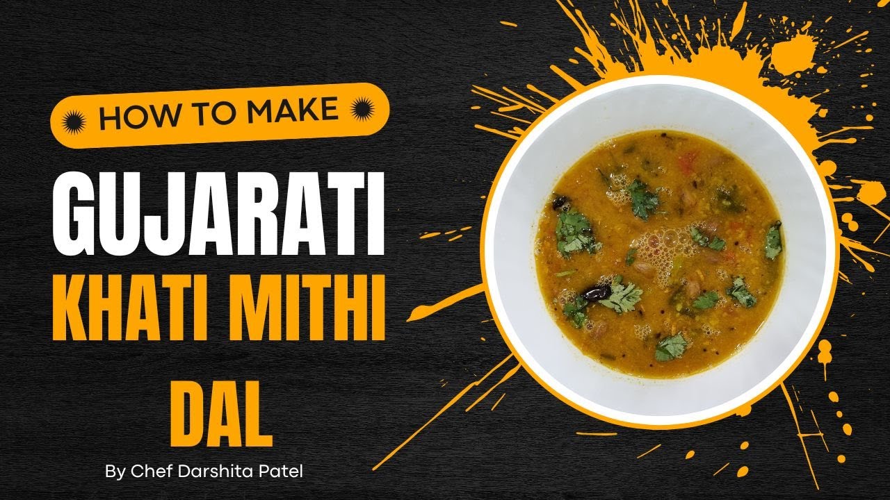 Authentic Gujarati Khati Mithi Dal Recipe: A Burst of Sweet and Tangy ...