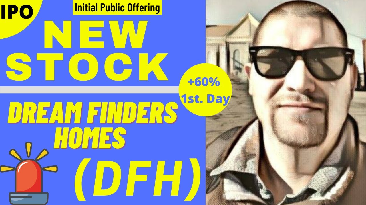 Dream Finders Homes stock DFH stock New IPO Stock +60% in 1 Day 1 21 21 ...