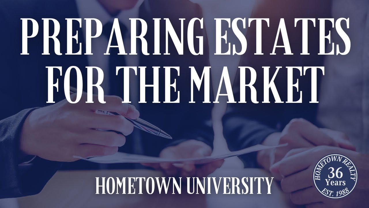 Preparing Estates for the Market - Hometown University - YouTube