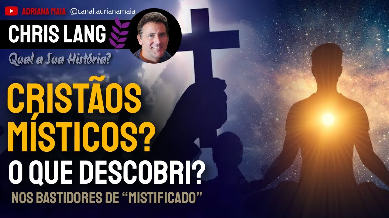 Cristãos Místicos? O que eu Descobri? | Produtor Chris Lang ...