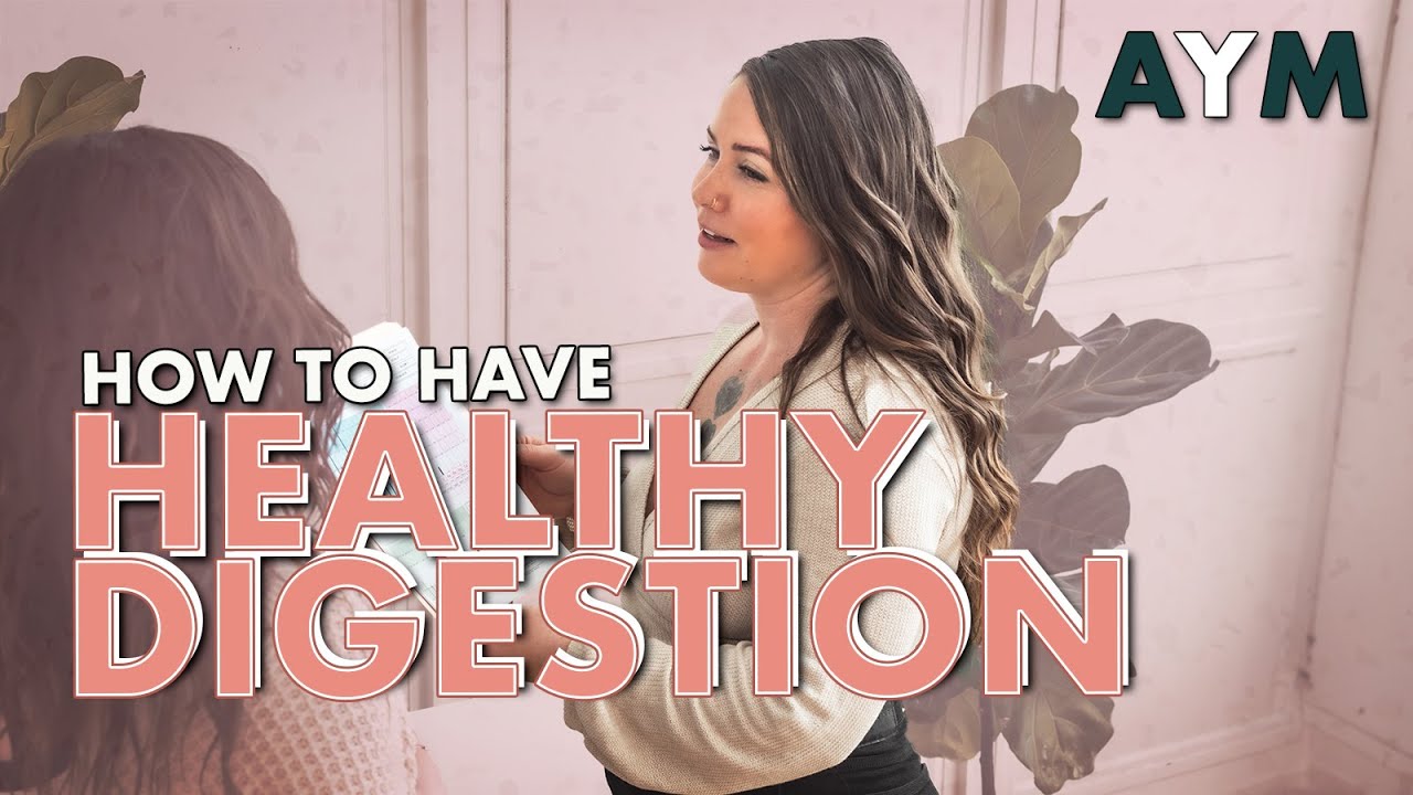 How To Have Healthy Digestion - YouTube