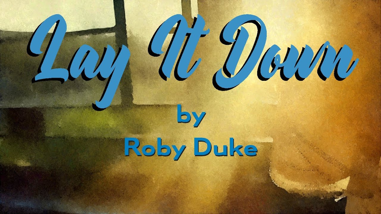 Lay It Down by Roby Duke - YouTube