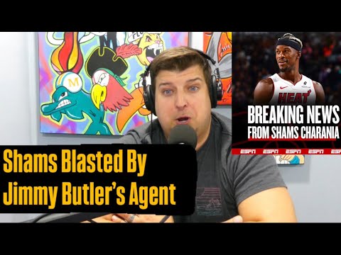 Jimmy Butler's Agent Goes After Shams For BS Trade Reports! | Miami ...