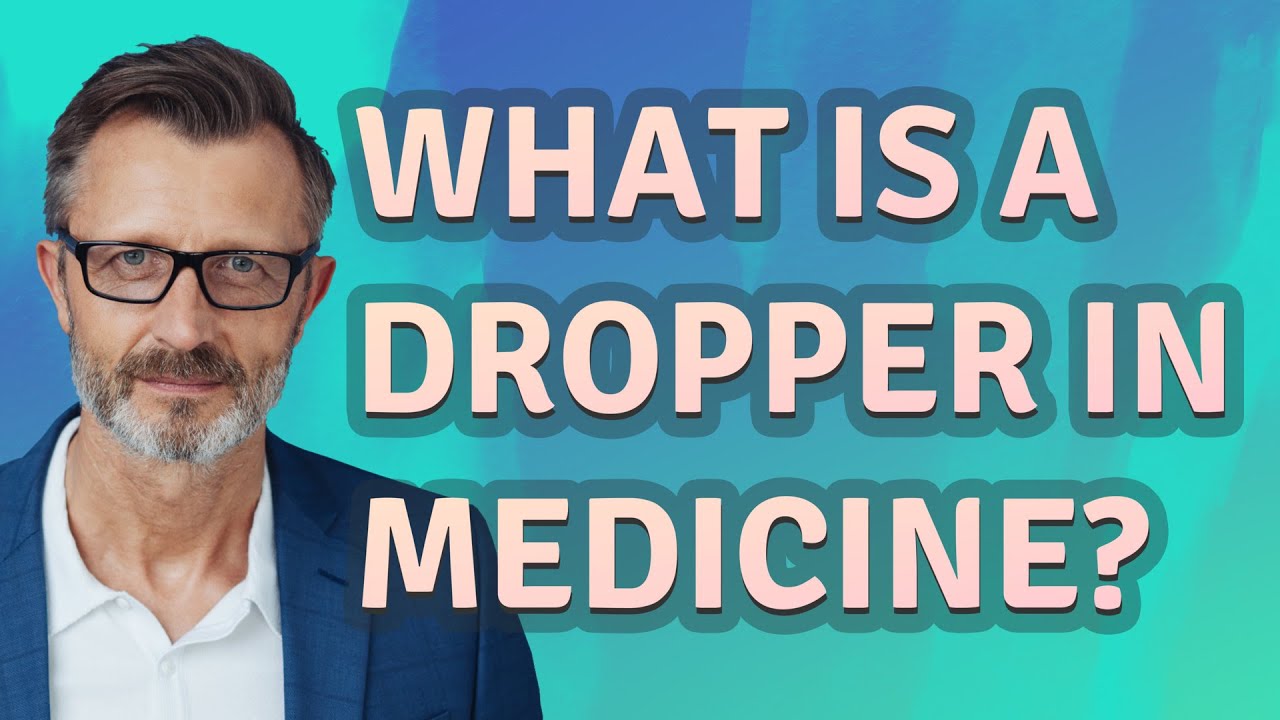 What is a dropper in medicine? - YouTube