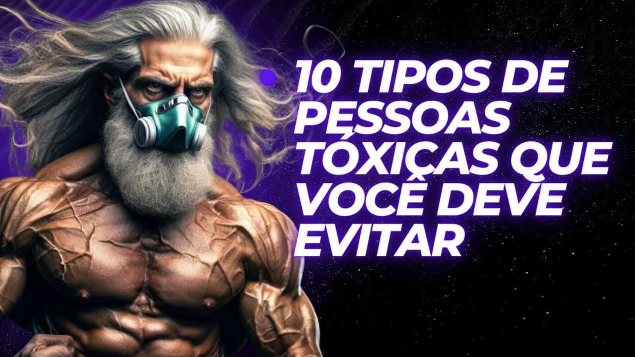 10 Tipos de Pessoas Tóxicas que Você Deve Evitar - YouTube